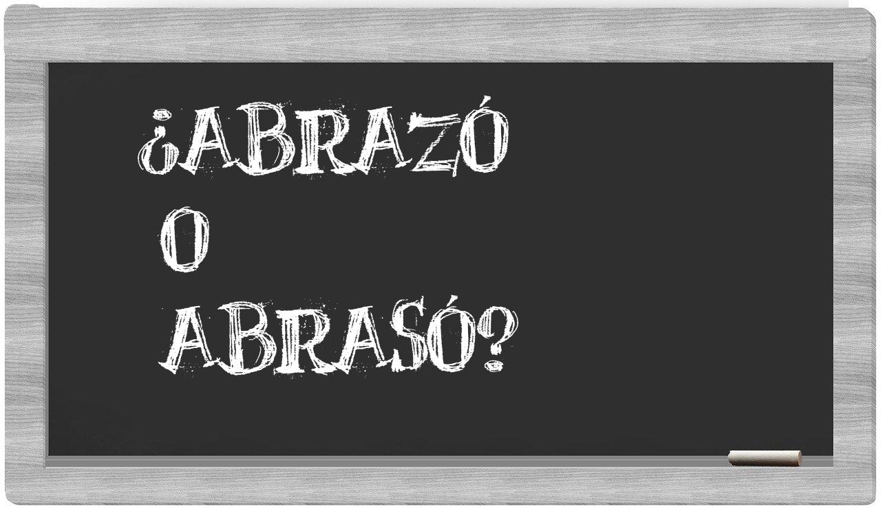 abrazó o abrasó