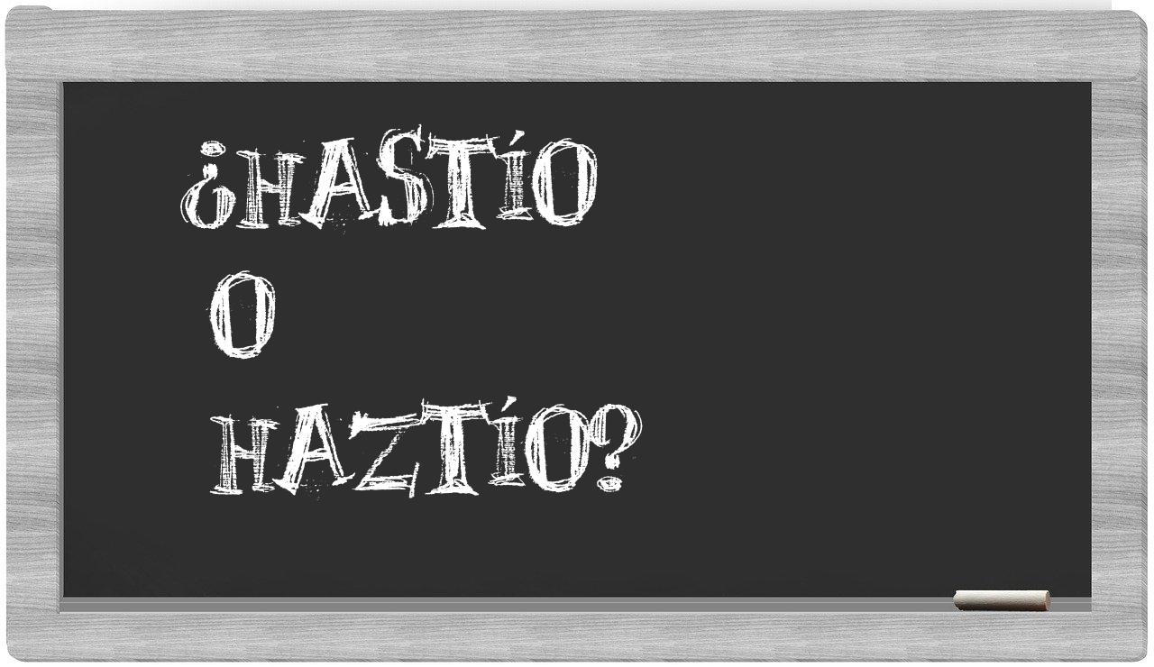hastío o haztío